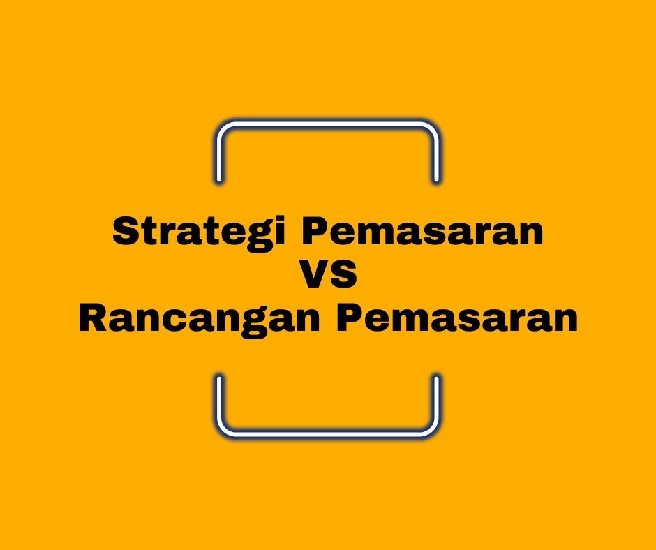 Strategi Pemasaran & Rancangan Pemasaran: Pemilik Bisnes Perlu Bezakan ...